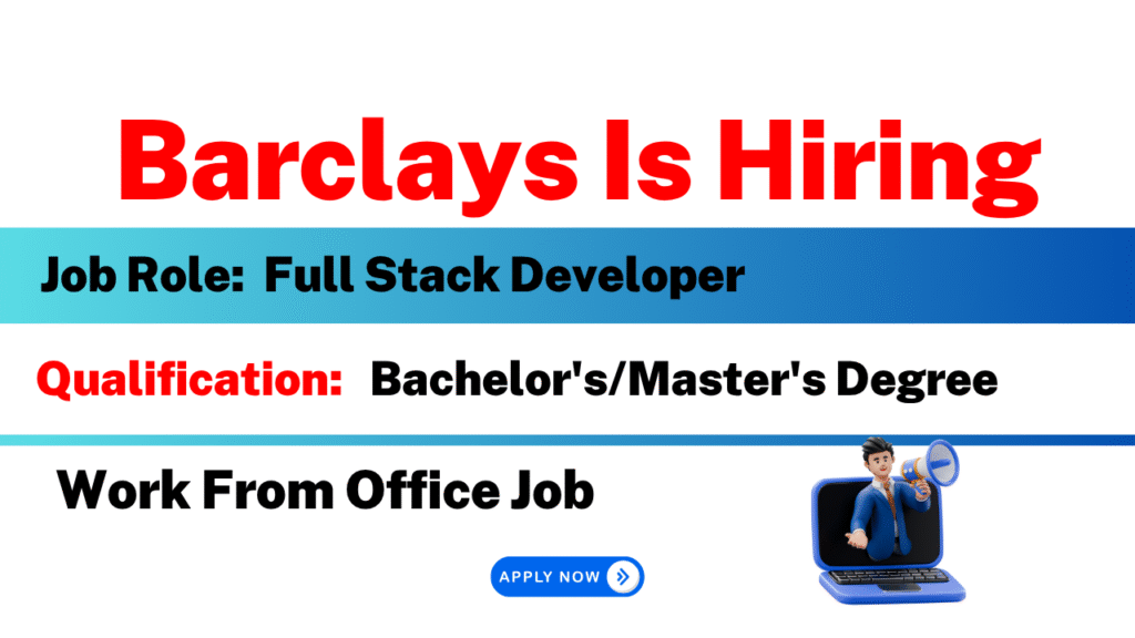 Barclays Is Hiring For Full Stack Developer | Work From Office | New ...