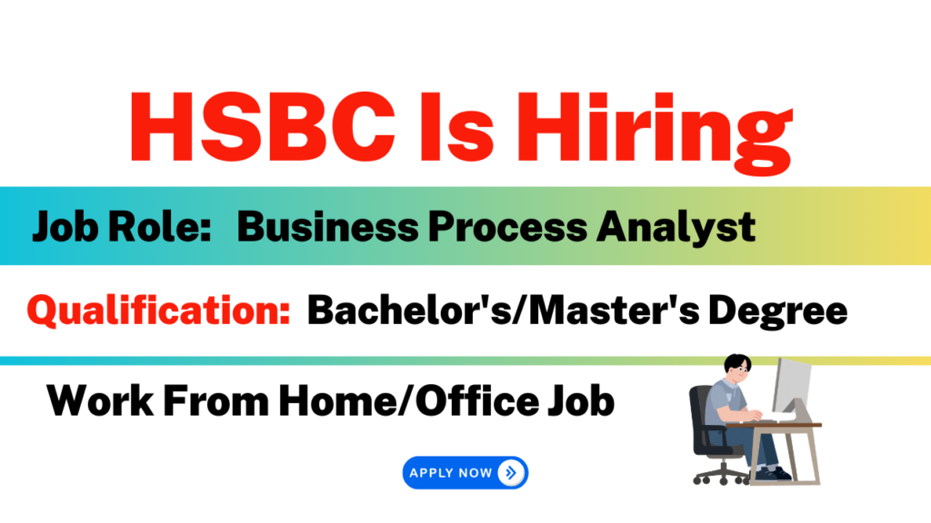 HSBC Is Hiring For Business Process Analyst | Work From Home/Office Job ...